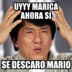 Meme Jackie Chan - uyyy marica ahora si se descaro Mario - 18851268