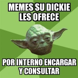 Meme Yoda - MEMES sU DICKIE LES OFRECE por interno encargar y consultar ...