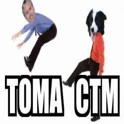 Meme Personalizado - toma ctm - 18876292