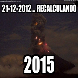 Meme Personalizado - 21-12-2012... Recalculando 2015 - 18895147