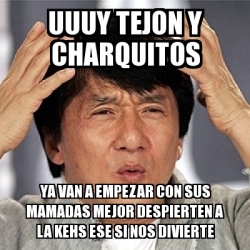 Meme Jackie Chan - uuuy tejon y charquitos ya van a empezar con sus ...