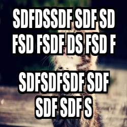 Meme Personalizado - sdfdssdf sdf sd fsd fsdf ds fsd f sdfsdfsdf sdf ...