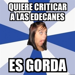 Meme Annoying Facebook Girl - Quiere criticar a las edecanes Es gorda ...