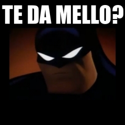 Meme Disapproving Batman - Te da Mello? - 18961720
