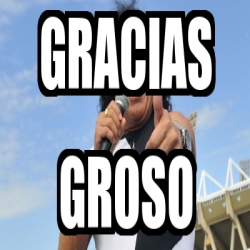 Meme Personalizado - GRACIAS GROSO - 18975125