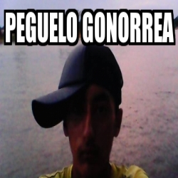 Meme Personalizado - peguelo gonorrea - 18977647