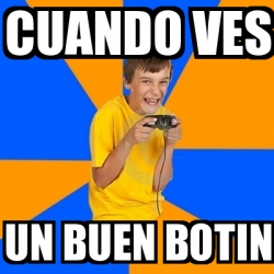 Meme Annoying Gamer Kid - Cuando ves Un buen botin - 19018795