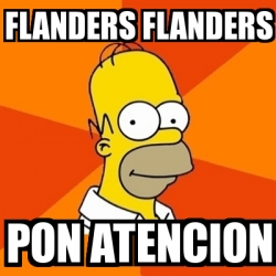 Meme Homer - Flanders Flanders Pon atencion - 19100976