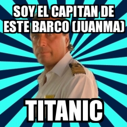 Meme Francesco Schettino - soy el capitan de este barco (juanma ...