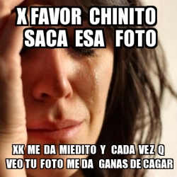 Meme Problems - x favor chinito saca esa foto xk me da miedito y cada ...