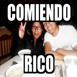 Meme Personalizado - comiendo rico - 19220389