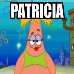Meme Personalizado - PatriciA - 19247368