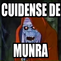 Meme Personalizado - Cuidense de Munra - 19248196