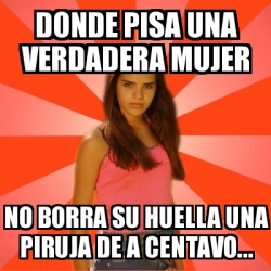 Meme Jealous Girl - Donde pisa una verdadera mujer No borra su huella ...