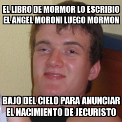 Meme Stoner Stanley - El libro de mormor lo escribio el angel moroni ...