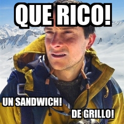 Meme Bear Grylls - que rico! un sandwich! de grillo! - 19326515