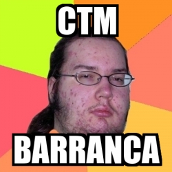 Meme Friki - ctm Barranca - 19349872