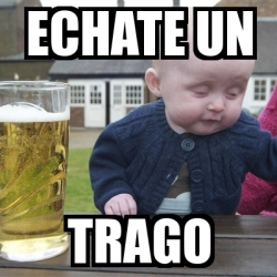 Meme Drunk Baby - echate un trago - 19369943