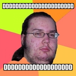 Meme Friki - DDDDDDDDDDDDDDDDDDDDDD DDDDDDDDDDDDDDDDDDD - 19410627