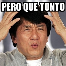 Meme Jackie Chan - pero que tonto - 19439132