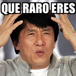 Meme Jackie Chan - Que raro eres - 19441286