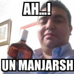 Meme Personalizado - ah...! un manjarsh - 19056886