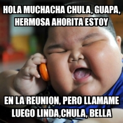 Meme fat chinese kid - HOLA MUCHACHA CHULA, gUAPA, hermosa ahorita ...