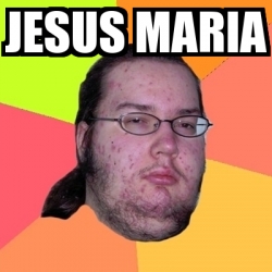 Meme Friki - jesus maria - 19549429