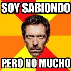 Meme House - SOY SABIONDO PERO NO MUCHO - 19559276