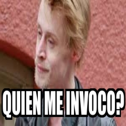 Meme Personalizado - quien me invoco? - 19578193