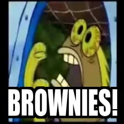 Meme Personalizado - BROWNIES! - 19607330
