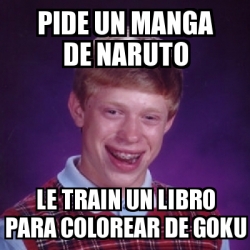 Meme Bad Luck Brian - Pide un manga de naruto Le train un libro para ...