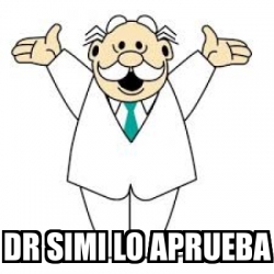Meme Personalizado - Dr simi Lo aprueba - 19642579