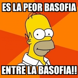 Meme Homer - es la peor basofia entre la basofia!! - 19646214