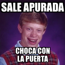 Meme Bad Luck Brian - sale apurada choca con la puerta - 19646592