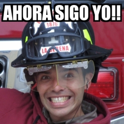 Meme Personalizado - ahora sigo yo!! - 19079012