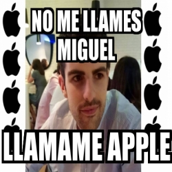Meme Personalizado - no me llames miguel llamame apple - 19720003