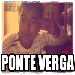 Meme Personalizado - Ponte verga - 19758834