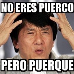 Meme Jackie Chan - No eres puerco Pero puerque - 19796241