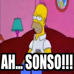 Meme Personalizado - AH... SONSO!!! - 19797226