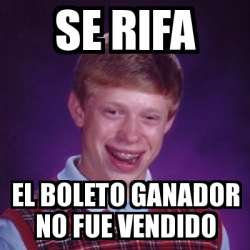Meme Bad Luck Brian - se rifa el boleto ganador no fue vendido - 19801150