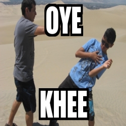 Meme Personalizado - oye khee - 19826760