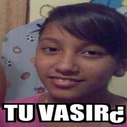 Meme Personalizado - tu vasirÂ¿ - 19835773