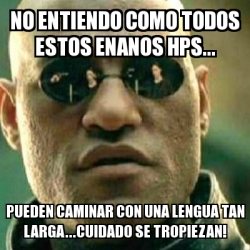 Meme What If I Told You - No entiendo como todos estos enanos hps ...