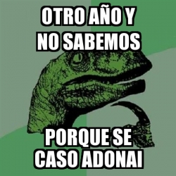 Meme Filosoraptor - otro aÃ±o y no sabemos porque se caso adonai - 19896817
