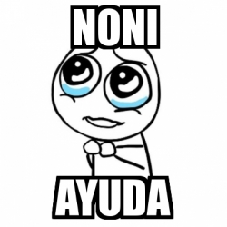 Meme Por favor - noni ayuda - 19976678