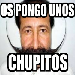 Meme Personalizado - os pongo unos chupitos - 19986787