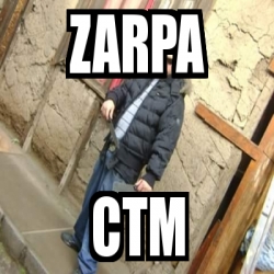 Meme Personalizado - zarpa CTM - 19996853