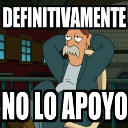 Meme Personalizado - definitivamente no lo apoyo - 2003155