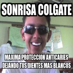 Meme Personalizado - sonrisa colgate maxima proteccion anticaries ...